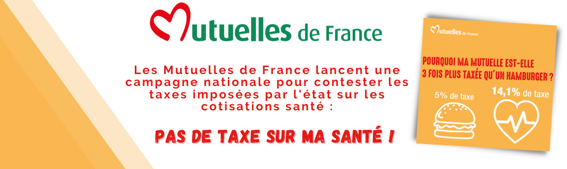 Les Mutuelles de France lancent une campagne contre les taxes sur la ...